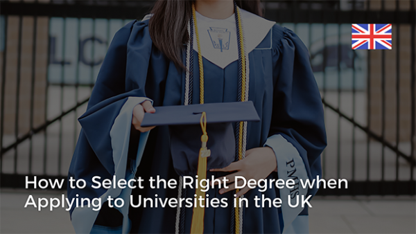 How to Select the Right Degree when Applying to UK Universities?